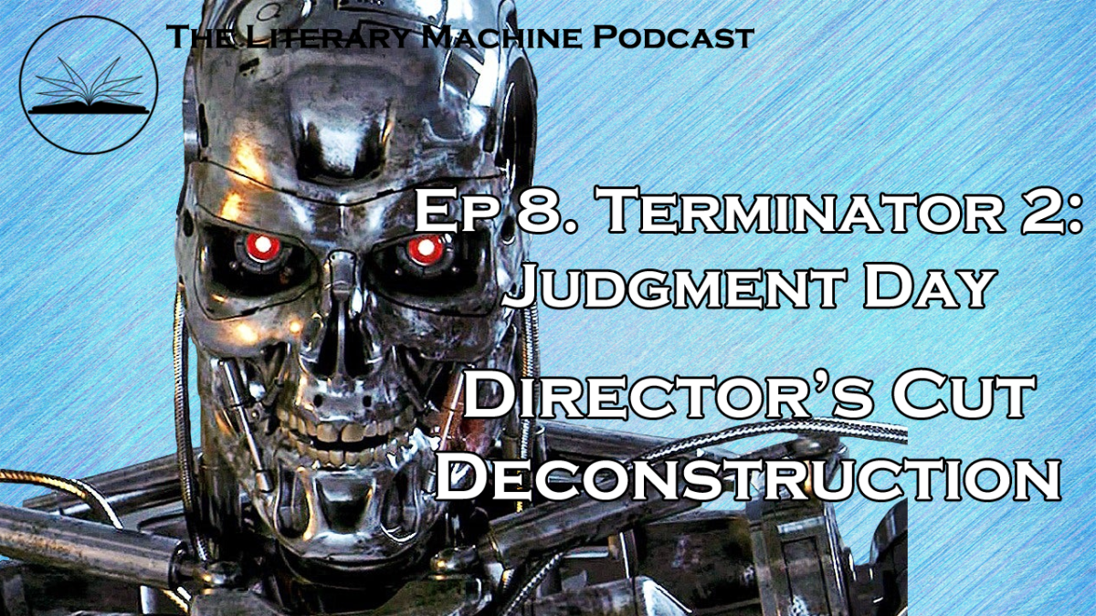 Ep 8. Terminator 2: Judgment Day – Director’s Cut Deconstruction – The ...