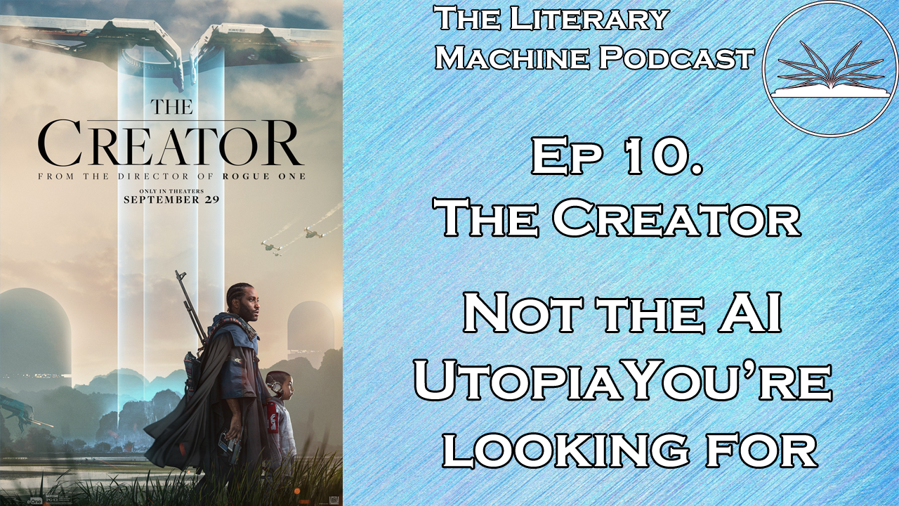 Ep 10. The Creator – Story Analysis – The Literary Machine